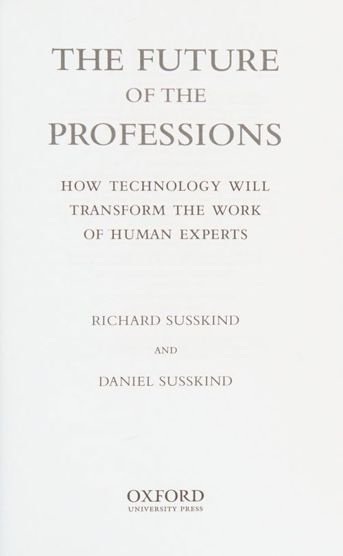 The Future of the Professions: How Technology Will Transform the Work ...